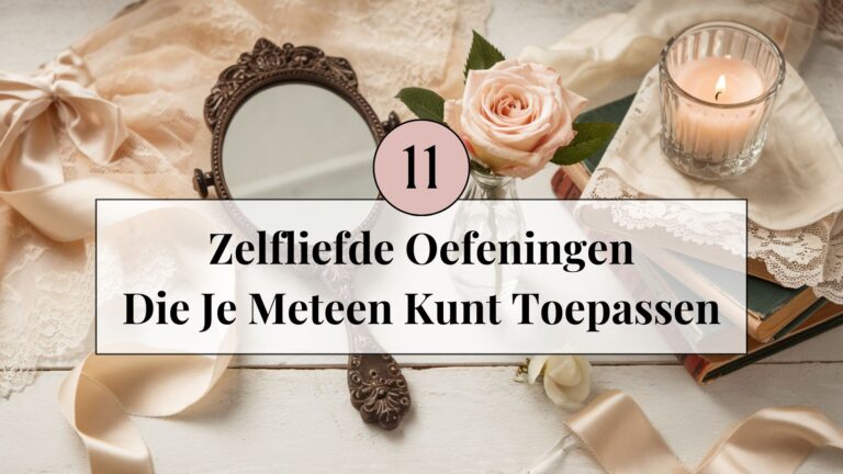11 zelfliefde oefeningen die je meteen kunt toepassen