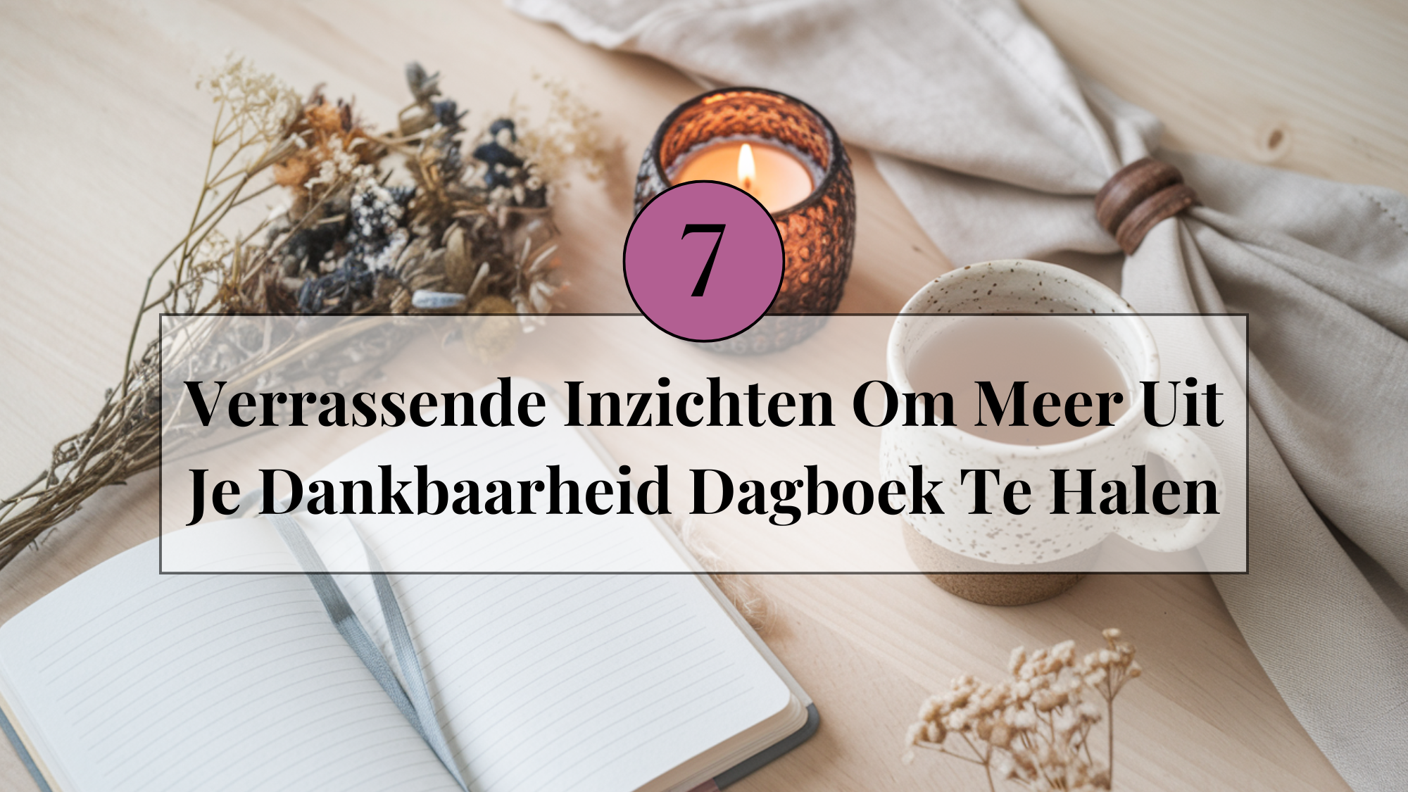 7 verrassende inzichten voor je dankbaarheid dagboek